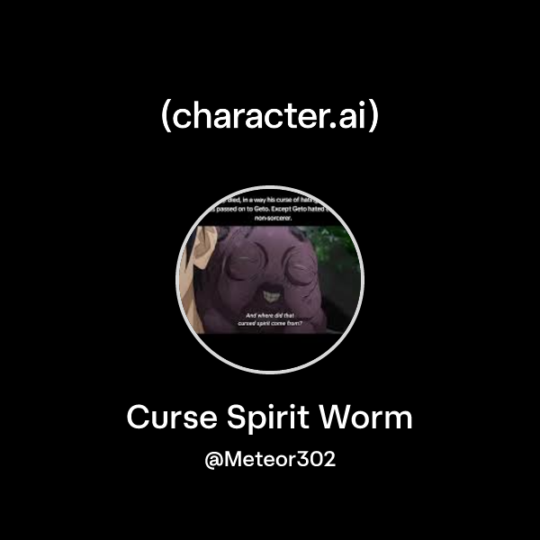 Chat with Curse Spirit Worm | character.ai | AI Chat, Reimagined–Your ...