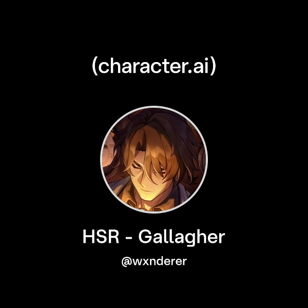 Chat with HSR - Gallagher | character.ai | AI Chat, Reimagined–Your ...