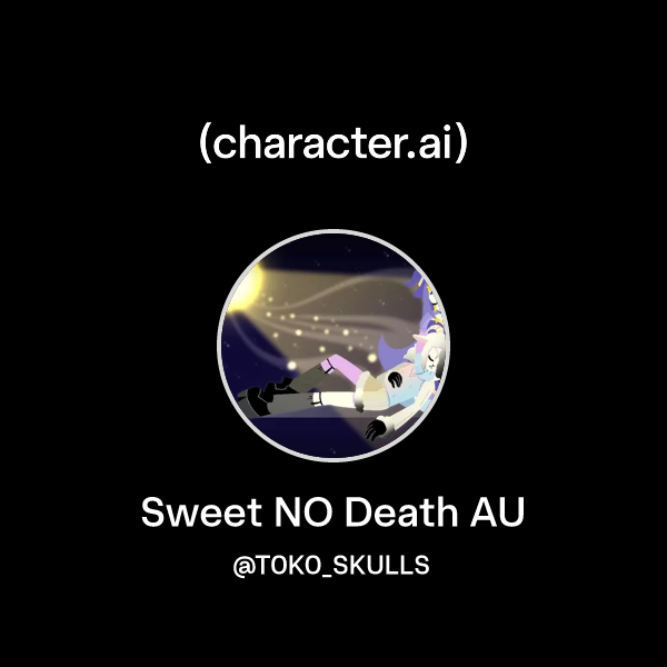 Chat with Sweet NO Death AU | character.ai | Personalized AI for every ...