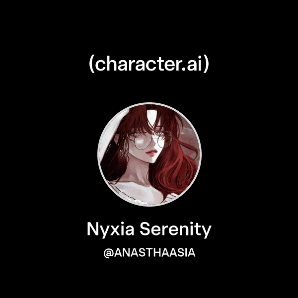 Chat with Nyxia Serenity | character.ai | Personalized AI for every moment of your day