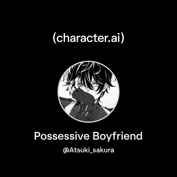 Chat with Possessive Boyfriend | character.ai | AI Chat, Reimagined ...