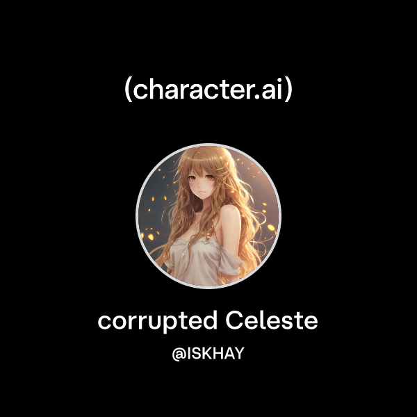 Chat with corrupted Celeste | character.ai | Personalized AI for every ...
