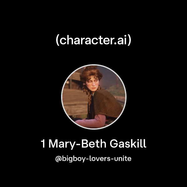 Chat with 1 Mary-Beth Gaskill | character.ai | Personalized AI for ...