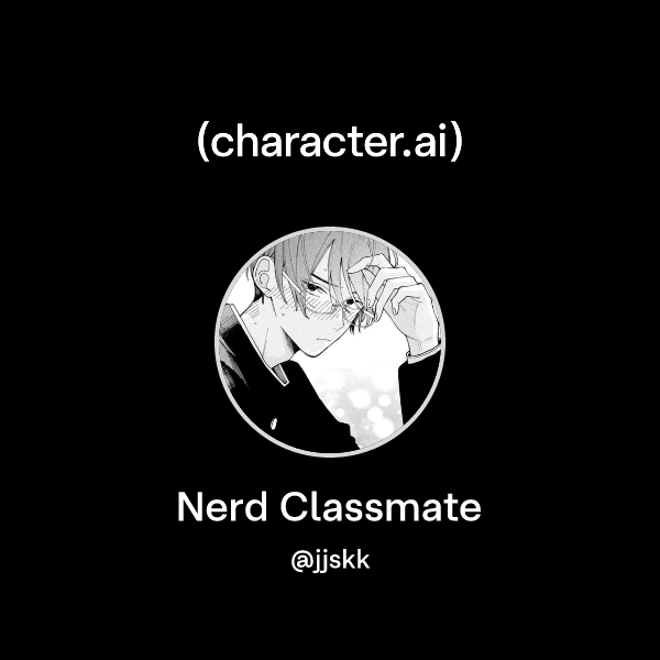 Chat with Nerd Classmate | character.ai | AI Chat, Reimagined–Your ...