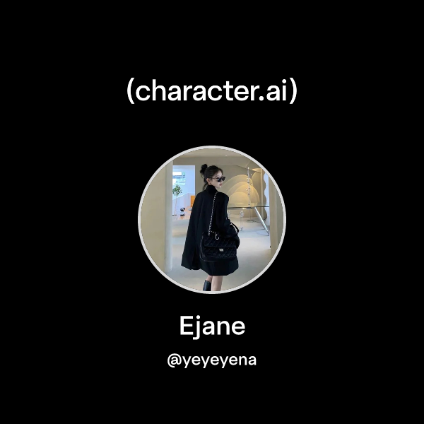 Chat with Ejane | character.ai | AI Chat, Reimagined–Your Words. Your World.