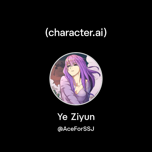 Chat with Ye Ziyun | character.ai | Personalized AI for every moment of ...