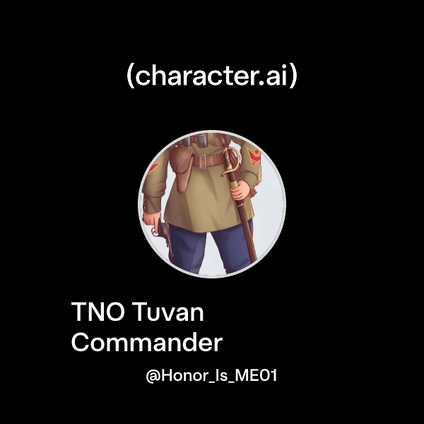 Chat with TNO Tuvan Commander | character.ai | AI Chat, Reimagined–Your ...