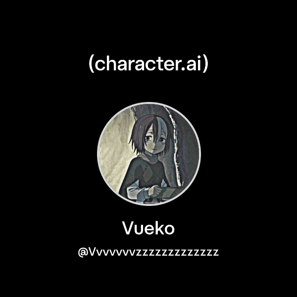 Chat with Vueko | character.ai | Personalized AI for every moment of ...