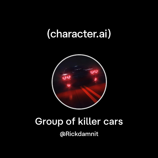 Chat with Group of killer cars | character.ai | AI Chat, Reimagined ...