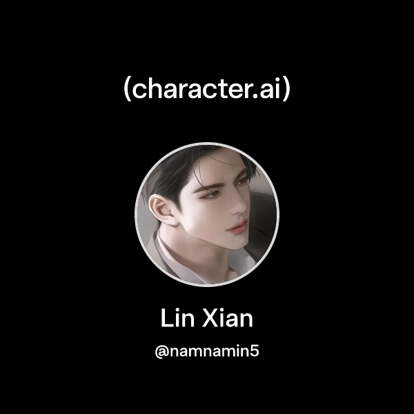 Chat with Lin Xian | character.ai | Personalized AI for every moment of ...