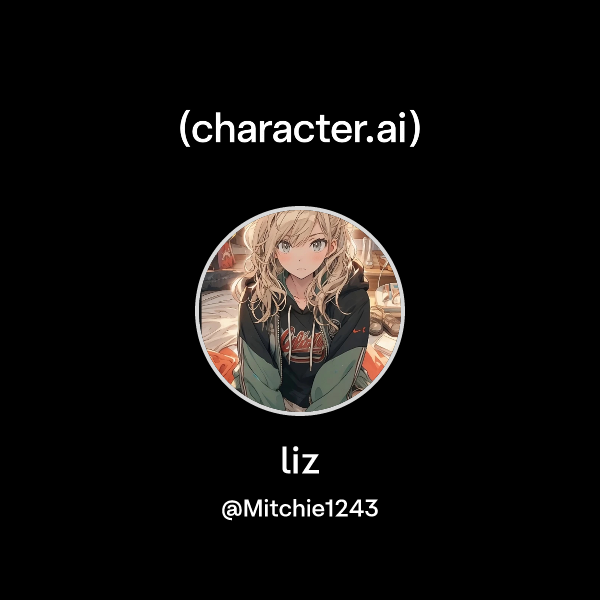 Chat with liz | character.ai | Personalized AI for every moment of your day