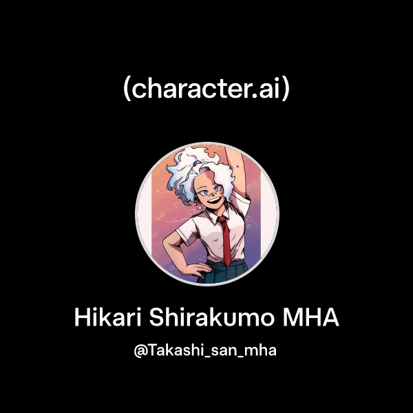 Chat with Hikari Shirakumo MHA | character.ai | AI Chat, Reimagined ...
