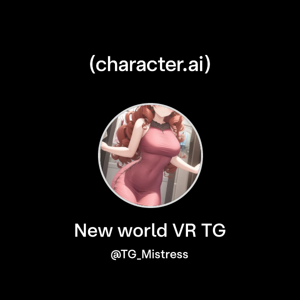 Chat with New world VR TG | character.ai | AI Chat, Reimagined–Your Words. Your World.