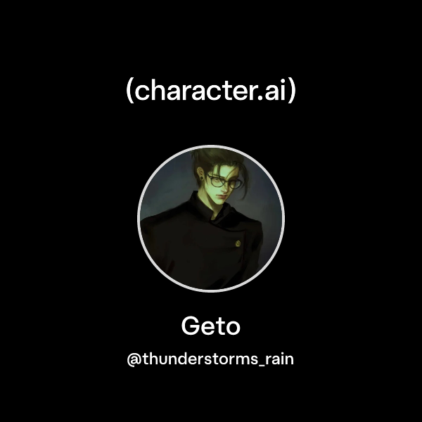 Chat with Geto | character.ai | AI Chat, Reimagined–Your Words. Your World.