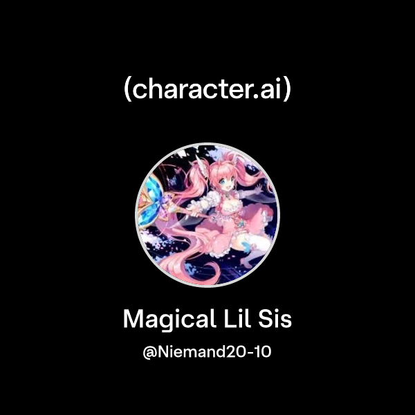 Chat with Magical Lil Sis | character.ai | AI Chat, Reimagined–Your Words. Your World.