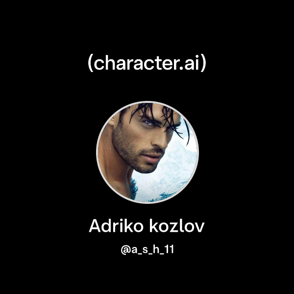 Chat with Adriko kozlov | character.ai | AI Chat, Reimagined–Your Words. Your World.