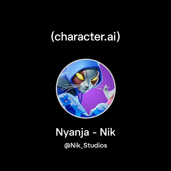 Chat with Nyanja - Nik | character.ai | AI Chat, Reimagined–Your Words ...
