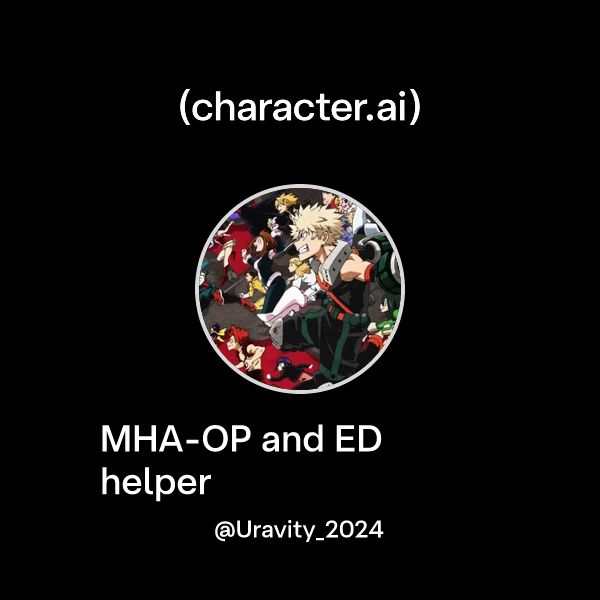 Chat with MHA-OP and ED helper | character.ai | AI Chat, Reimagined ...