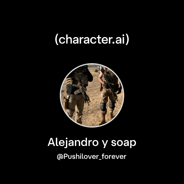 Chat with Alejandro y soap | character.ai | Personalized AI for every ...