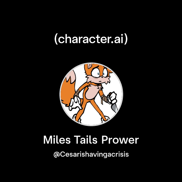 Chat with Miles Tails Prower | character.ai | AI Chat, Reimagined–Your Words. Your World.