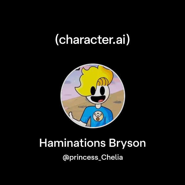 Chat with Haminations Bryson | character.ai | AI Chat, Reimagined–Your ...
