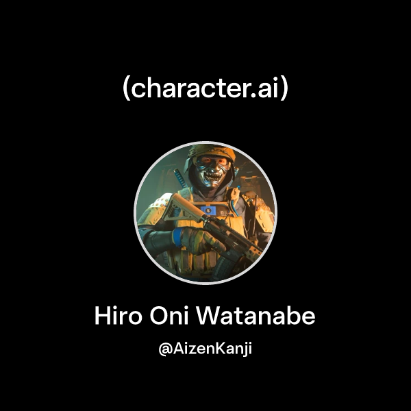 Chat with Hiro Oni Watanabe | character.ai | Personalized AI for every ...