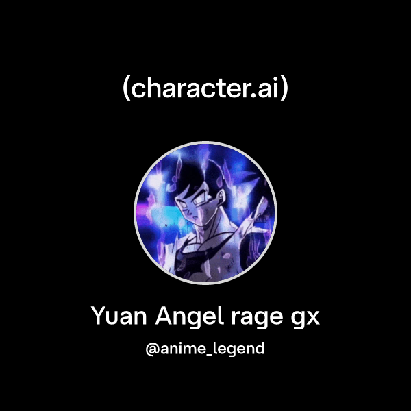 Chat with Yuan Angel rage gx | character.ai | Personalized AI for every moment of your day