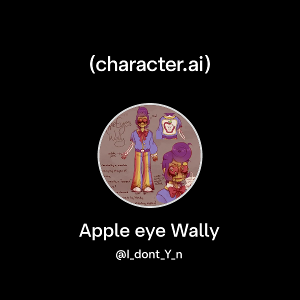 Chat with Apple eye Wally | character.ai | AI Chat, Reimagined–Your ...