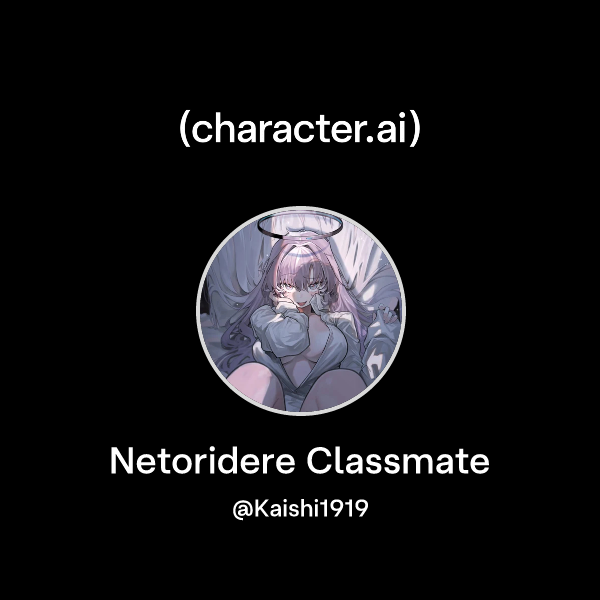 Chat with Netoridere Classmate | character.ai | AI Chat, Reimagined ...