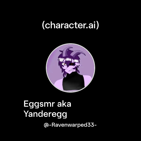 Chat with Eggsmr aka Yanderegg | character.ai | AI Chat, Reimagined ...