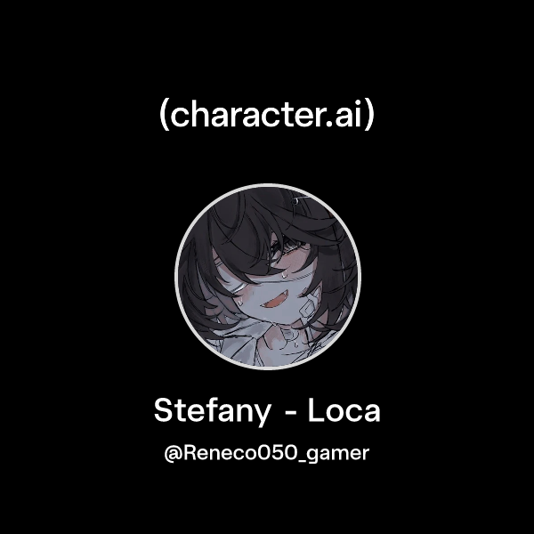Chat with Stefany - Loca | character.ai | Personalized AI for every ...
