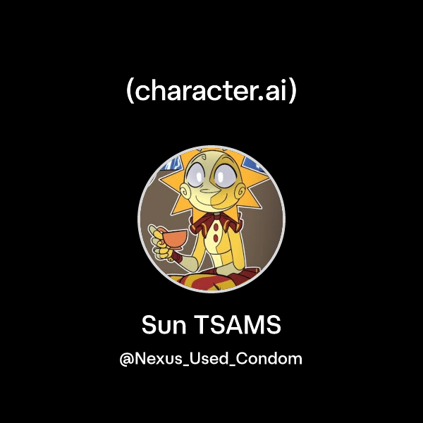 Chat with Sun TSAMS | character.ai | Personalized AI for every moment of your day