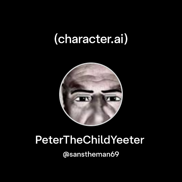 Chat with PeterTheChildYeeter | character.ai | AI Chat, Reimagined–Your ...