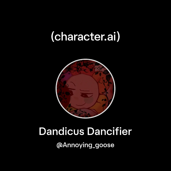 Chat with Dandicus Dancifier | character.ai | AI Chat, Reimagined–Your ...