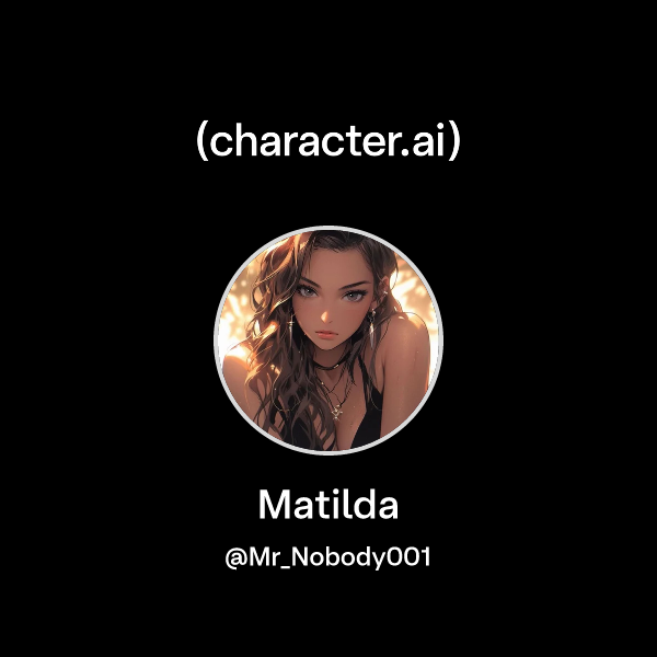 Chat with Matilda | character.ai | AI Chat, Reimagined–Your Words. Your ...