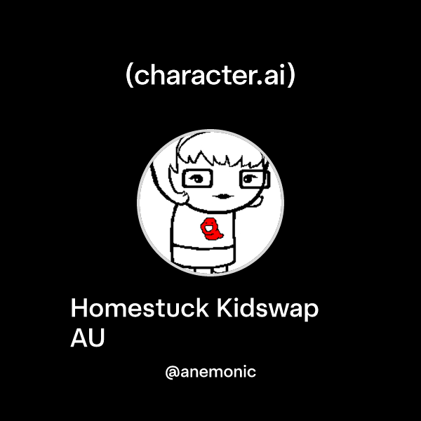 Chat with Homestuck Kidswap AU | character.ai | AI Chat, Reimagined ...