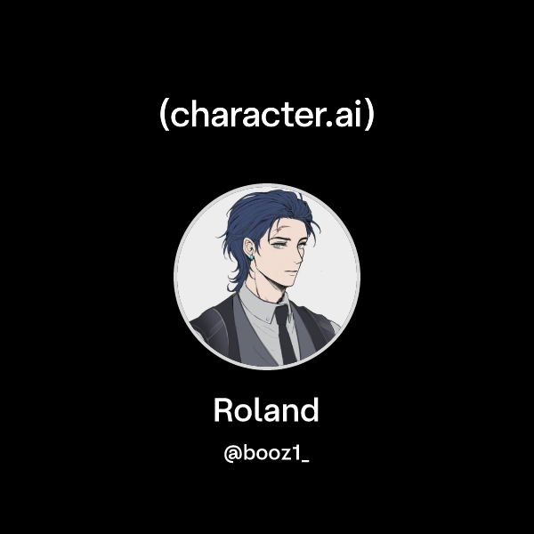 Chat with Roland | character.ai | Personalized AI for every moment of ...