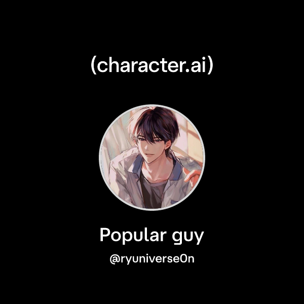 Chat with Popular guy | character.ai | Personalized AI for every moment ...