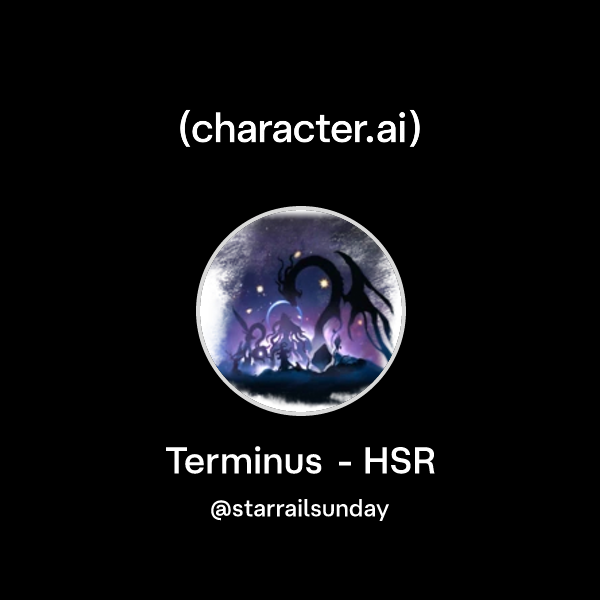 Chat with Terminus - HSR | character.ai | AI Chat, Reimagined–Your ...