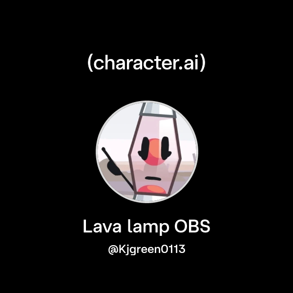 Chat with Lava lamp OBS | character.ai | Personalized AI for every ...