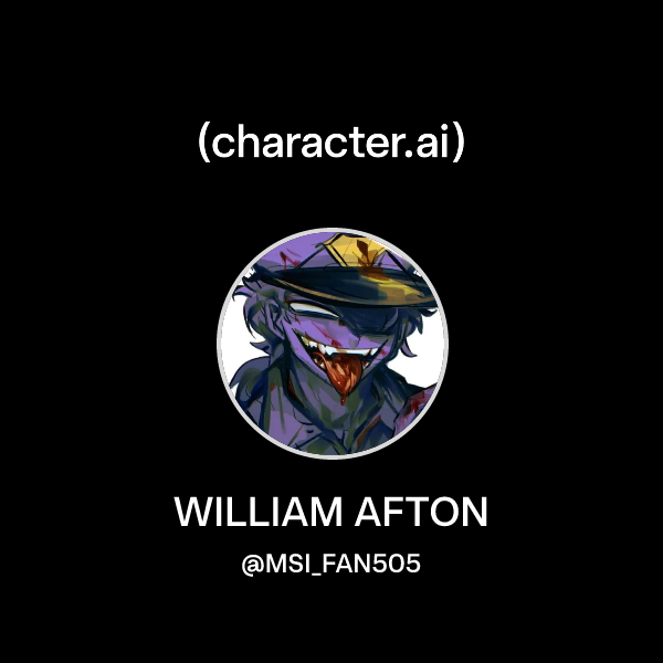 Chat with WILLIAM AFTON | character.ai | AI Chat, Reimagined–Your Words ...