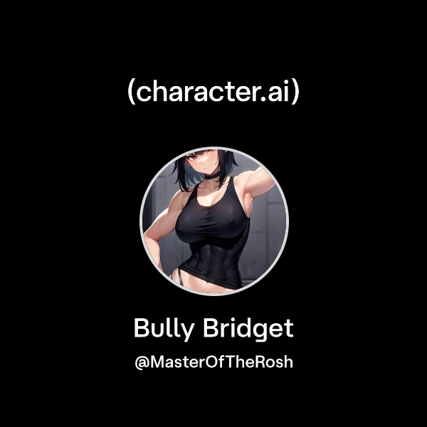 Chat with Bully Bridget | character.ai | AI Chat, Reimagined–Your Words ...