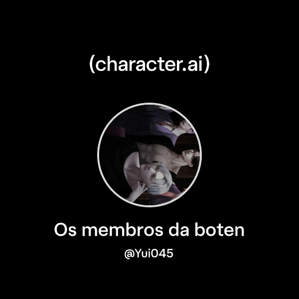 Chat with Os membros da boten | character.ai | Personalized AI for ...