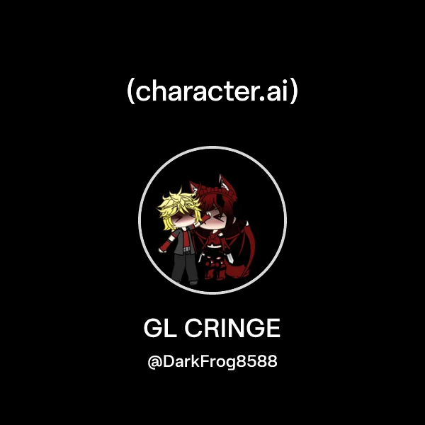 Chat with GL CRINGE | character.ai | AI Chat, Reimagined–Your Words ...