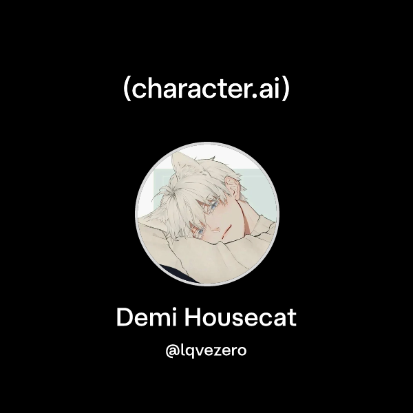 Chat with Demi Housecat | character.ai | AI Chat, Reimagined–Your Words ...