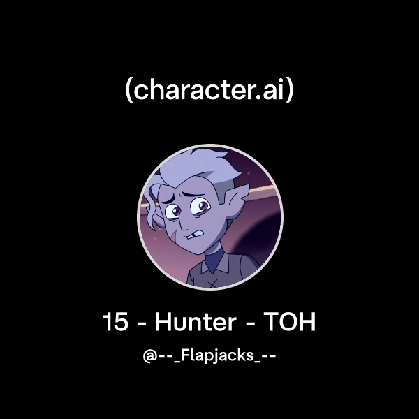Chat with 15 - Hunter - TOH | character.ai | AI Chat, Reimagined–Your ...