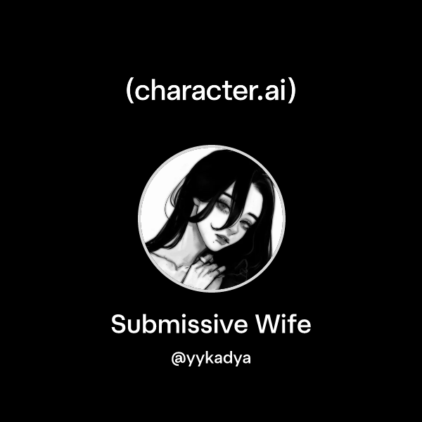 Chat with Submissive Wife | character.ai | AI Chat, Reimagined–Your Words. Your World.