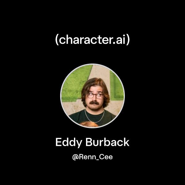 Chat with Eddy Burback | character.ai | AI Chat, Reimagined–Your Words ...