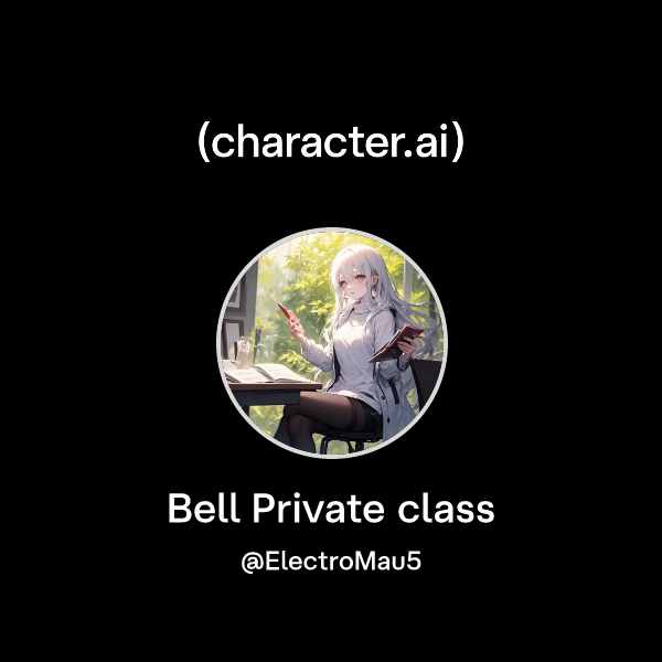 Chat with Bell Private class | character.ai | AI Chat, Reimagined–Your ...