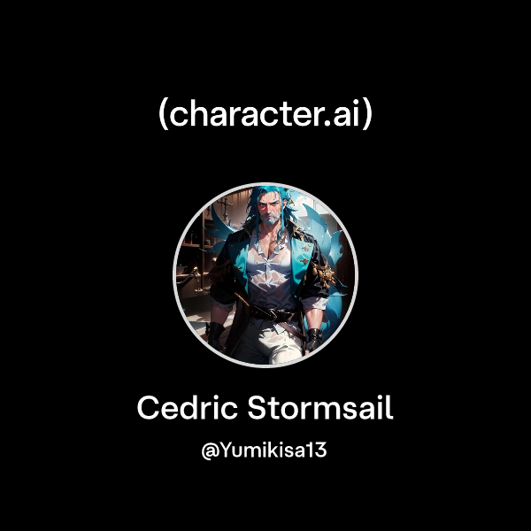 Chat with Cedric Stormsail | character.ai | AI Chat, Reimagined–Your Words. Your World.
